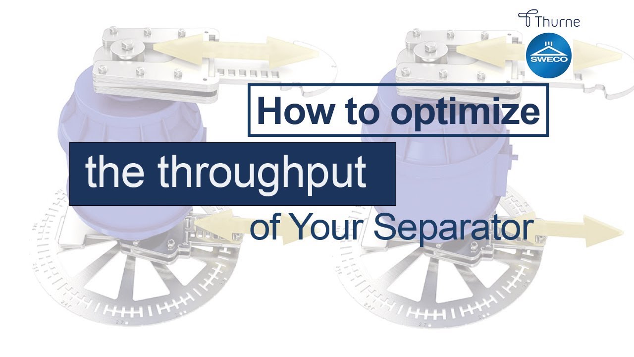 - THURNE How to Optimize the Throughput of Your Separator?